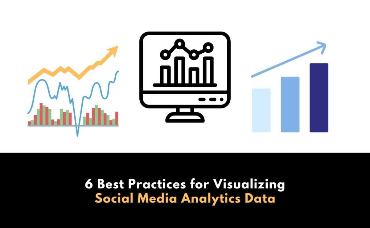 6 Best Practices for Visualizing Social Media Analytics Data